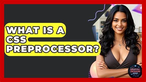 What Is A Css Preprocessor Graphic Design Nerd Youtube