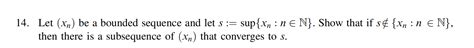 Solved Let Xn Be A Bounded Sequence And Let Chegg