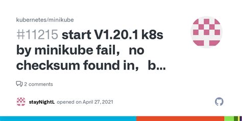 Start V1201 K8s By Minikube Fail，no Checksum Found In，but The Link Is Work On My Pc · Issue