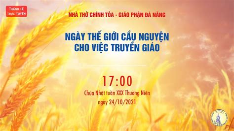 Trực tuyến Thánh lễ Chúa Nhật tuần XXX TN ngày Nhà thờ Chính Tòa Đà Nẵng