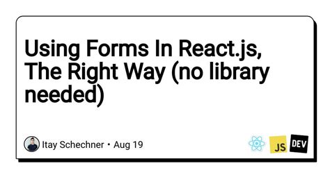 using forms in react js the right way no library needed r devto
