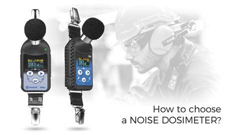 How To Choose The Best Noise Dosimeter For Workplace Monitoring