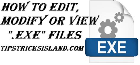 View Edit Or Modify EXE Application Files An Island For Blogging Tips Tricks