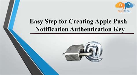 Easy Step For Creating Apple Push Notification Authentication Key