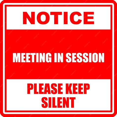 Premium Vector Notice Meeting In Session Please Keep Silent Sign Vector