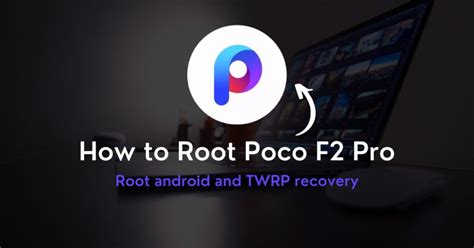 How To Root Poco X Two Easy Methods
