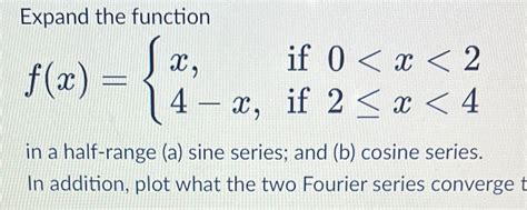 Solved Expand The Functionin A Half Range A ﻿sine Series