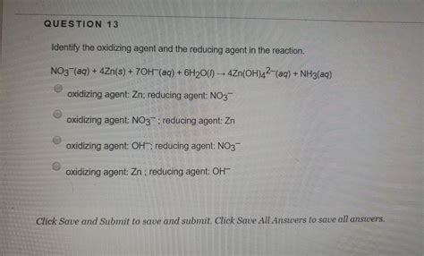Solved QUESTION 13 Identify the oxidizing agent and the | Chegg.com
