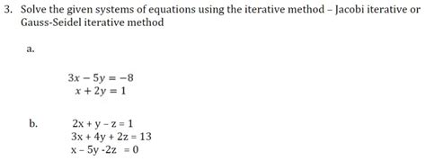 Solved Solve The Given Systems Of Equations Using The Chegg