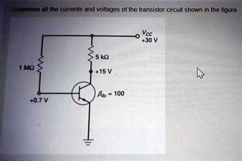 Determine All The Currents And Voltages Of The Transistor Circuit Shown In The Figure Vcc 30 V