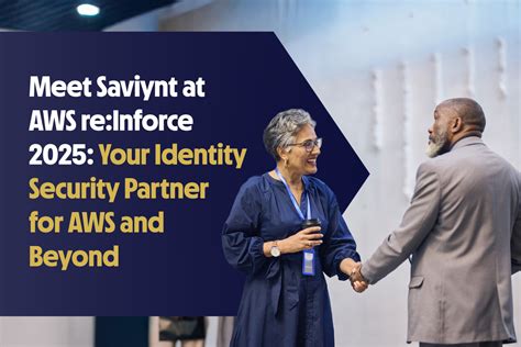 Saviynt At Aws Re Inforce 2025 Your Identity Security Partner For Aws And Beyond Saviynt