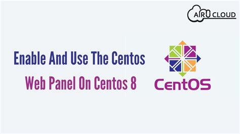 How To Enable And Use The Centos Web Panel On Centos 8 Airzero Cloud