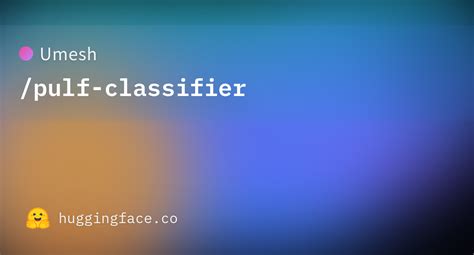 Umesh Pulf Classifier Hugging Face