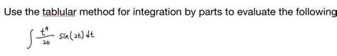 Solved Use The Tablular Method For Integration By Parts To