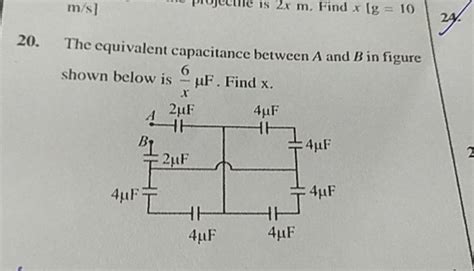 20 The Equivalent Capacitance Between A And B In Figure Shown Below Is X