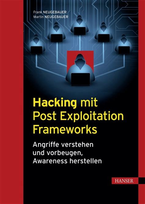 Hacking Mit Post Exploitation Frameworks Ebook Frank Neugebauer