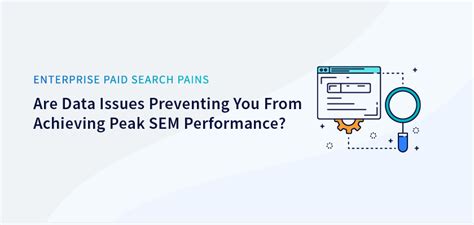 Are Data Issues Preventing You From Achieving Peak SEM Performance