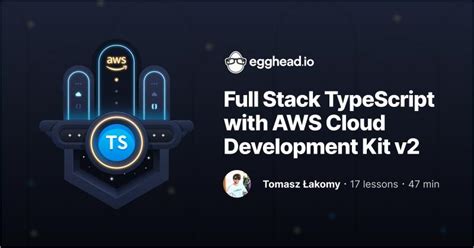 Full Stack Typescript With Aws Cloud Development Kit V2 Tomasz Łakomy