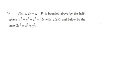 Solved 3 F X Y Z ≡z B Is Bounded Above By The Halfsphere
