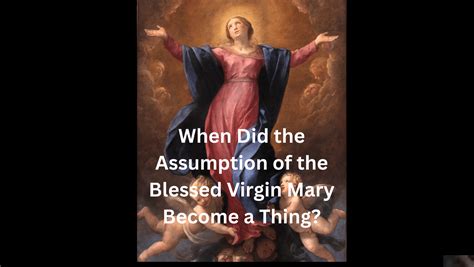 When Did The Assumption Of The Blessed Virgin Mary Become A Thing