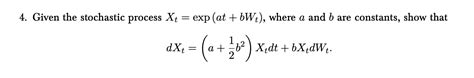 solved given the stochastic process xt exp at bwt where a