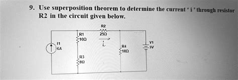 Solved Use Superposition Theorem To Determine The Current I Through Resistor R2 In The