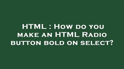 Html How Do You Make An Html Radio Button Bold On Select Youtube