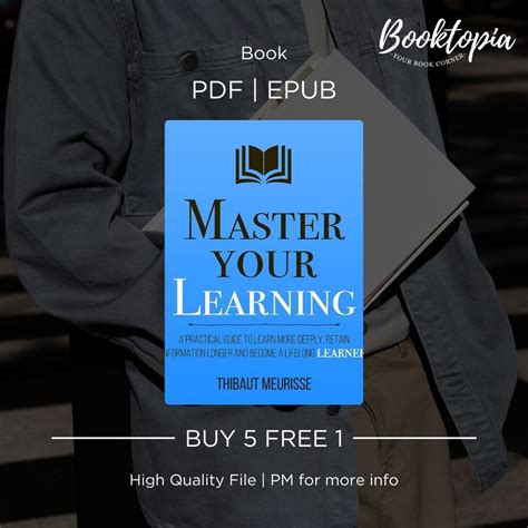 Master Your Learning A Practical Guide To Learn More Deeply Retain Information Longer And