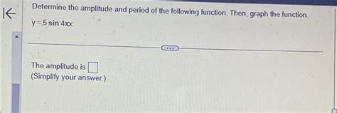Solved Determine The Amplitude And Period Of The Following Chegg