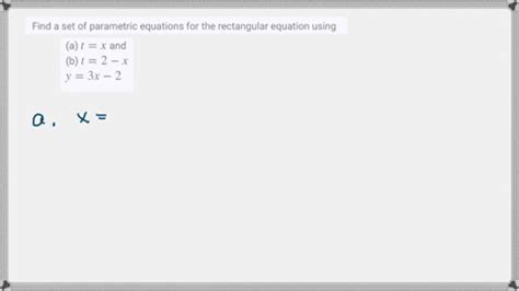 SOLVED Find A Set Of Parametric Equations For The Rectangular Equation Using A T X And B T 2