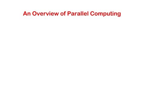 Ppt Overview Of Parallel Computing Hardware Powerpoint Presentation