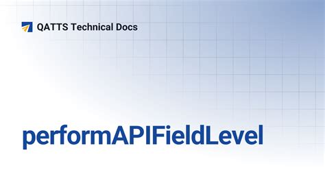 Performapifieldlevel Qatts Technical Docs