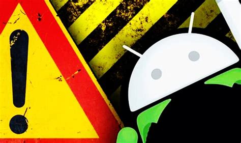 new android warning check your phone now to avoid vicious new threat uk