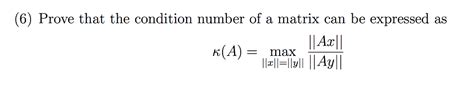 Solved Prove That The Condition Number Of A Matrix Can Be Chegg Com
