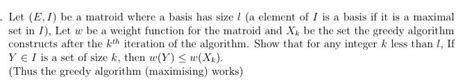Solved Let Ei Be A Matroid Where A Basis Has Size L A
