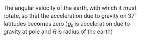 The Angular Velocity Of The Earth With Which It Must Rotate So That The