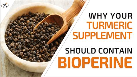 Why Should Your Turmeric Supplement Contain Bioperine Active Atoms