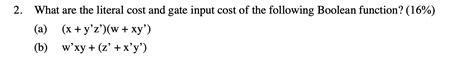 Solved 2 What Are The Literal Cost And Gate Input Cost Of
