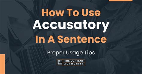 How To Use Accusatory In A Sentence Proper Usage Tips