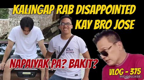 Kalingap Rab Disappointed Sa Hindi Maayos Na Pagpapaalam Ni Bro Jose