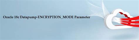 Oracle 18c Datapump Encryptionmode Parameter Oracledbwr