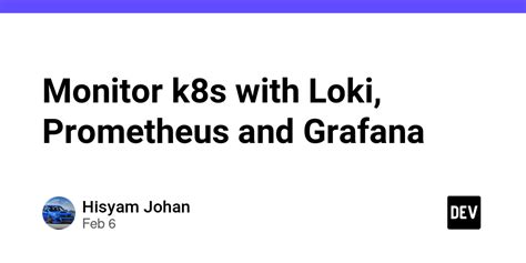Monitor K S With Loki Prometheus And Grafana DEV Community