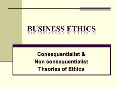 Consequentialist And Non Consequentialist Theory Pptx Law