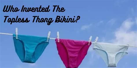 Who Invented The Topless Thong Bikini Reboth