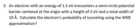 Solved An Electron With An Energy Of 1 5ev ﻿encounters A