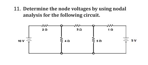 11 Determine The Node Voltages By Using Nodal Analysis For The Following