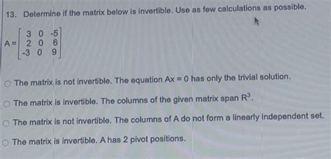 solved determine if the matrix below is invertible use as