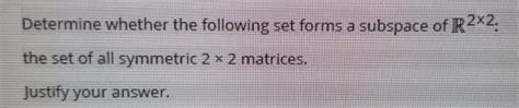 solved determine whether the following set forms a subspace