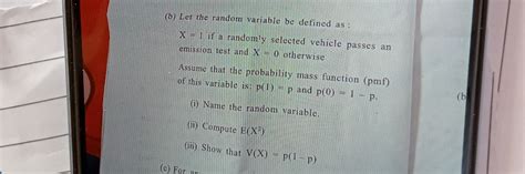 solved b let the random variable be defined as x 1 if a randomly selected vehicle passes an