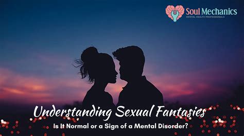 Sexual Fantasies Is It Normal Or A Sign Of A Mental Disorder